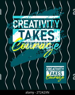 Creativity takes courage motivational quote grunge lettering, slogan ...