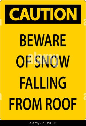 Caution Sign Beware Of Snow Falling From Roof Stock Vector Image & Art ...