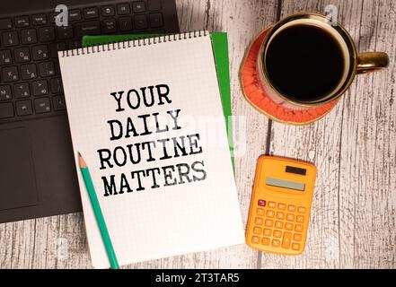Your Daily Routine Matters text on notepad, concept background Stock ...