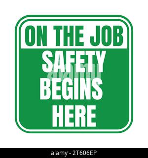 On the job safety begins here sign Stock Photo - Alamy