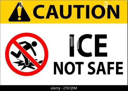 Caution Sign Ice Not Safe Stock Vector Image & Art - Alamy