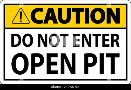 Caution Open Pit Sign Do Not Enter Open Pit Stock Vector Image & Art ...