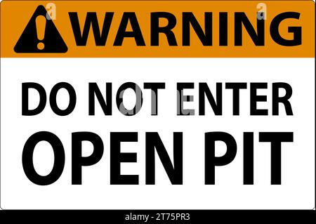 Warning Open Pit Sign Do Not Enter Open Pit Stock Vector Image & Art ...