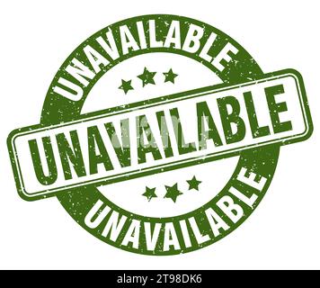 unavailable stamp. unavailable sign. round grunge label Stock Vector ...