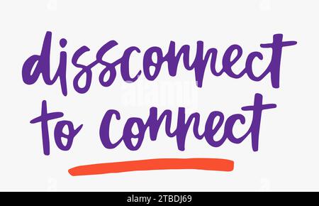 Disconnect to connect - hand-drawn quote with doodle. Creative ...