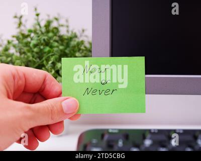 Handwriting text Now Or Never. Business idea Do it in this precise moment or forget about it ...