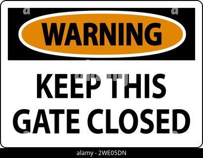 Warning Sign Keep This Gate Closed Stock Vector Image & Art - Alamy