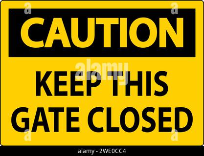 Caution Sign Keep This Gate Closed Stock Vector Image & Art - Alamy