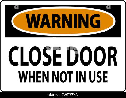 Warning Sign Close Door When Not In Use Stock Vector Image & Art - Alamy