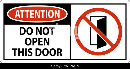 Attention Sign, Do Not Open This Door Stock Vector Image & Art - Alamy
