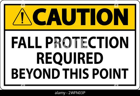 Caution Sign, Fall Protection Required Beyond This Point Stock Vector ...