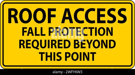 Caution Sign, Roof Access, Fall Protection Required Beyond This Point ...