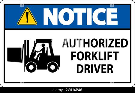 Notice Authorized Forklift Driver Sign Stock Vector Image & Art - Alamy
