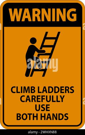 Warning Sign, Climb Ladders Carefully Use Both Hands Stock Vector Image ...