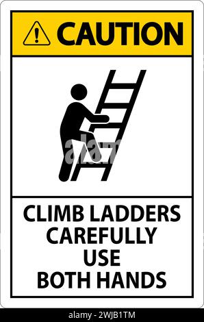 Caution Sign, Climb Ladders Carefully Use Both Hands Stock Vector Image ...