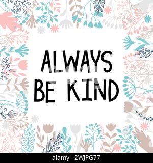 Always be kind. Inspirational and motivating phrase. Quote, slogan ...