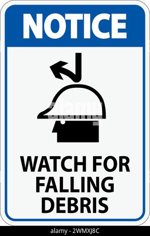 Notice Sign, Watch For Falling Debris Stock Vector Image & Art - Alamy
