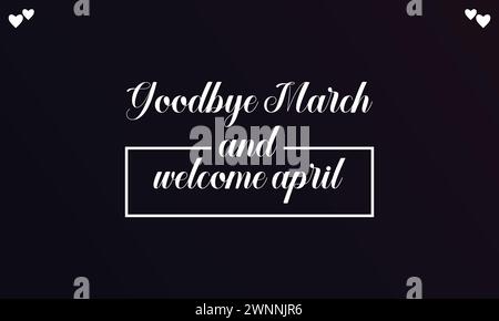 Good bye March welcome april stylish text illustration design Stock ...