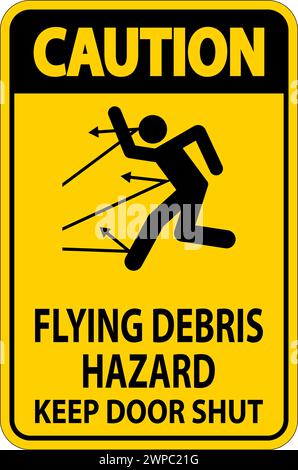Caution Sign, Flying Debris Hazard - To Prevent Serious Injury Or Death ...