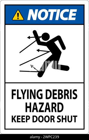 Notice Sign, Flying Debris Hazard - To Prevent Serious Injury Or Death ...