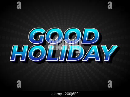 Good holiday. Text effect design in eye catching color and 3D look ...