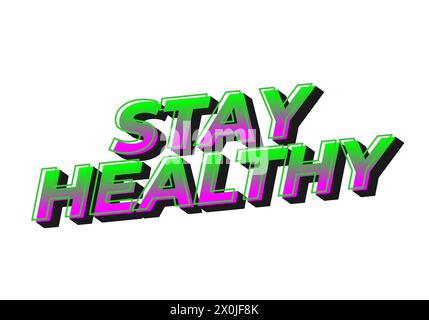 Stay healthy. Text effect design in 3D look with eye catching colors ...