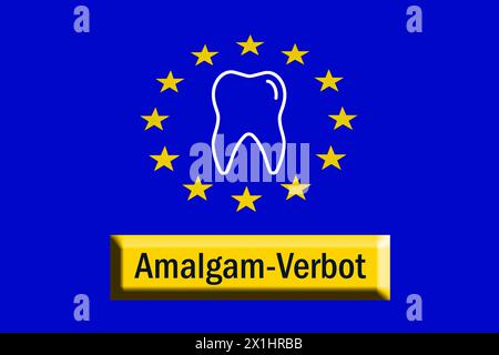 Europasymbol und Schriftzug Amalgam-Verbot Europasymbol und Schriftzug ...