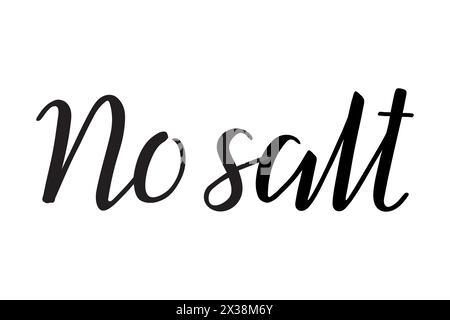 No salt. The handwritten word salt is in prohibition sign. Inscription ...
