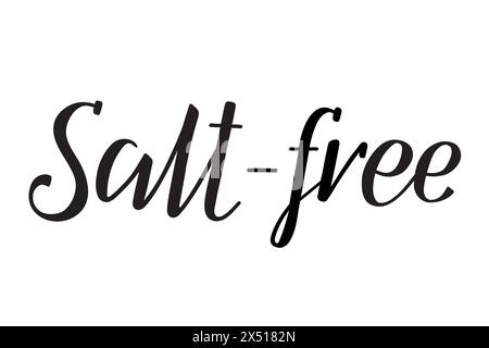 No salt. The handwritten word salt is in prohibition sign. Inscription ...