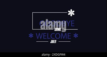 Saying Goodbye to June and Embracing July Stock Vector Image & Art - Alamy