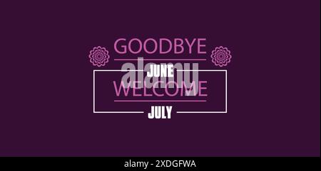 Saying Goodbye to June and Embracing July Stock Vector Image & Art - Alamy