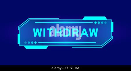 Futuristic hud banner that have word withdraw on user interface screen ...
