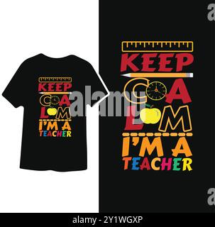 Keep Calm I'm a Teacher, Teachers Day Inspirational t-shirt design ...