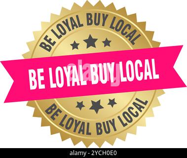 be loyal buy local round pink label isolated on transparent background ...