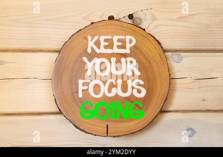Keep your focus going symbol. Concept words Keep your focus going on ...