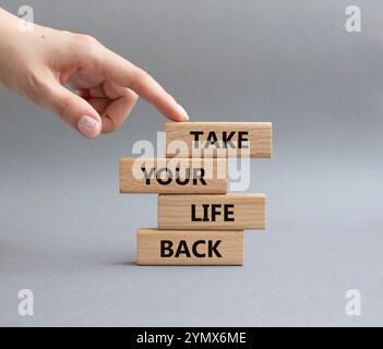 Take your life Back word symbol. Wooden blocks with words Take your ...