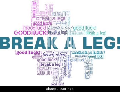 Break a Leg! vector illustration word cloud isolated on a white ...