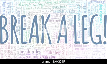 Break a Leg! vector illustration word cloud isolated on a white ...