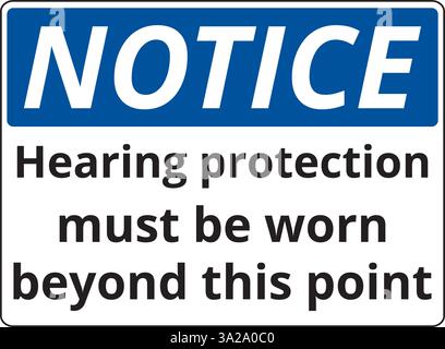 Blue notice hearing protection must worn sign on a white background ...