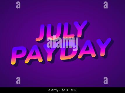 July Payday. Text effect design with bold font and attractive color for ...