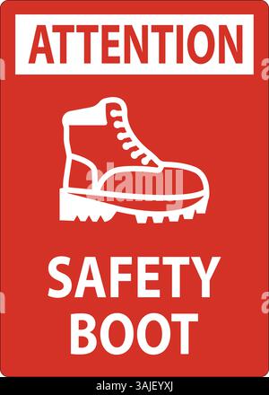 Safety boot sign designed to indicate the importance of wearing ...