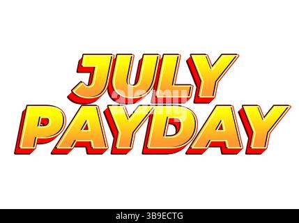 July Payday. Text effect design with bold font suitable for social ...