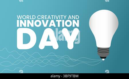 World Creativity and Innovation Day, Inspiring New Ideas for a Better ...
