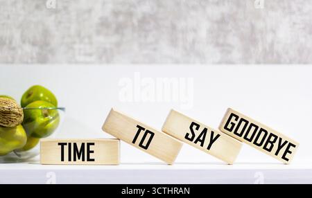 Time to Say Goodbye Message on wooden blocks. Concept Image Stock Photo ...