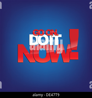 Go on. Do it NOW! Motivational background Stock Photo - Alamy