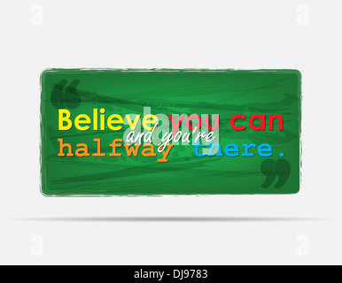 Believe you can and you're halfway there. Motivational quote Stock ...