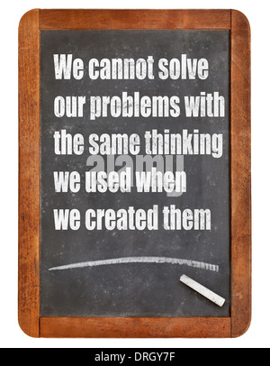 We cannot solve our problems with the same thinking we used when we ...
