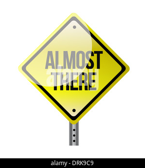 Almost there road sign concept for business motivation, encouragement ...