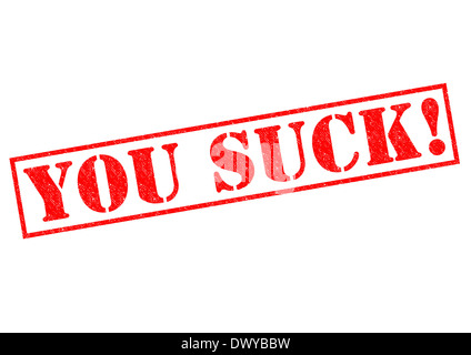 YOU SUCK! red Rubber Stamp over a white background Stock Photo - Alamy