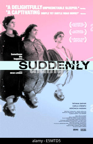 SUDDENLY, (aka TAN DE REPENTE), Veronica Hassan, Tatiana Saphir, Maria ...